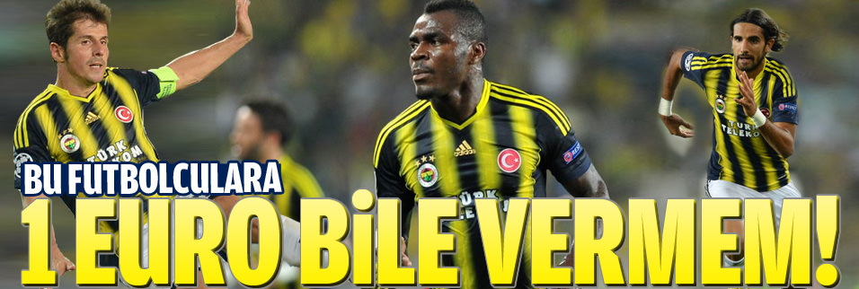 Başkan olsam bunlara 1 euro bile ödemem - Son dakika Fenerbahçe ...